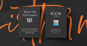 Your Quick Guide on How to Punctuate a Book Title