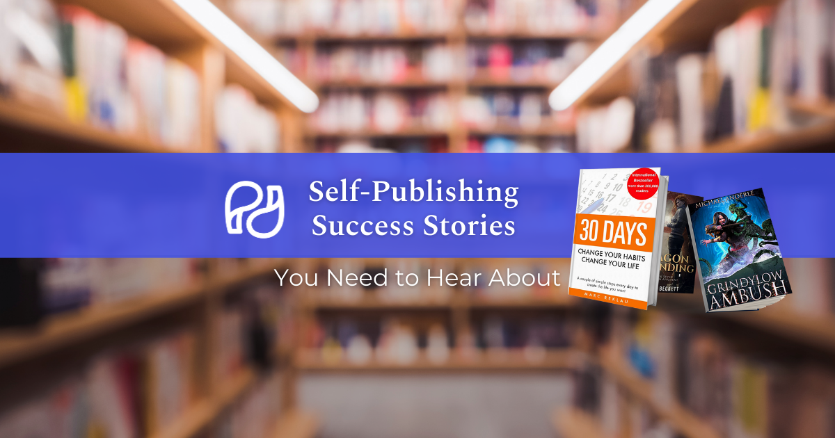 Self-Publishing Success Stories You Need to Hear About